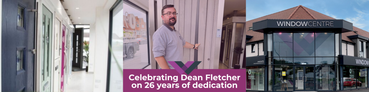 CELEBRATING DEAN FLETCHER – 26 YEARS OF DEDICATION AT THE WINDOW CENTRE ...